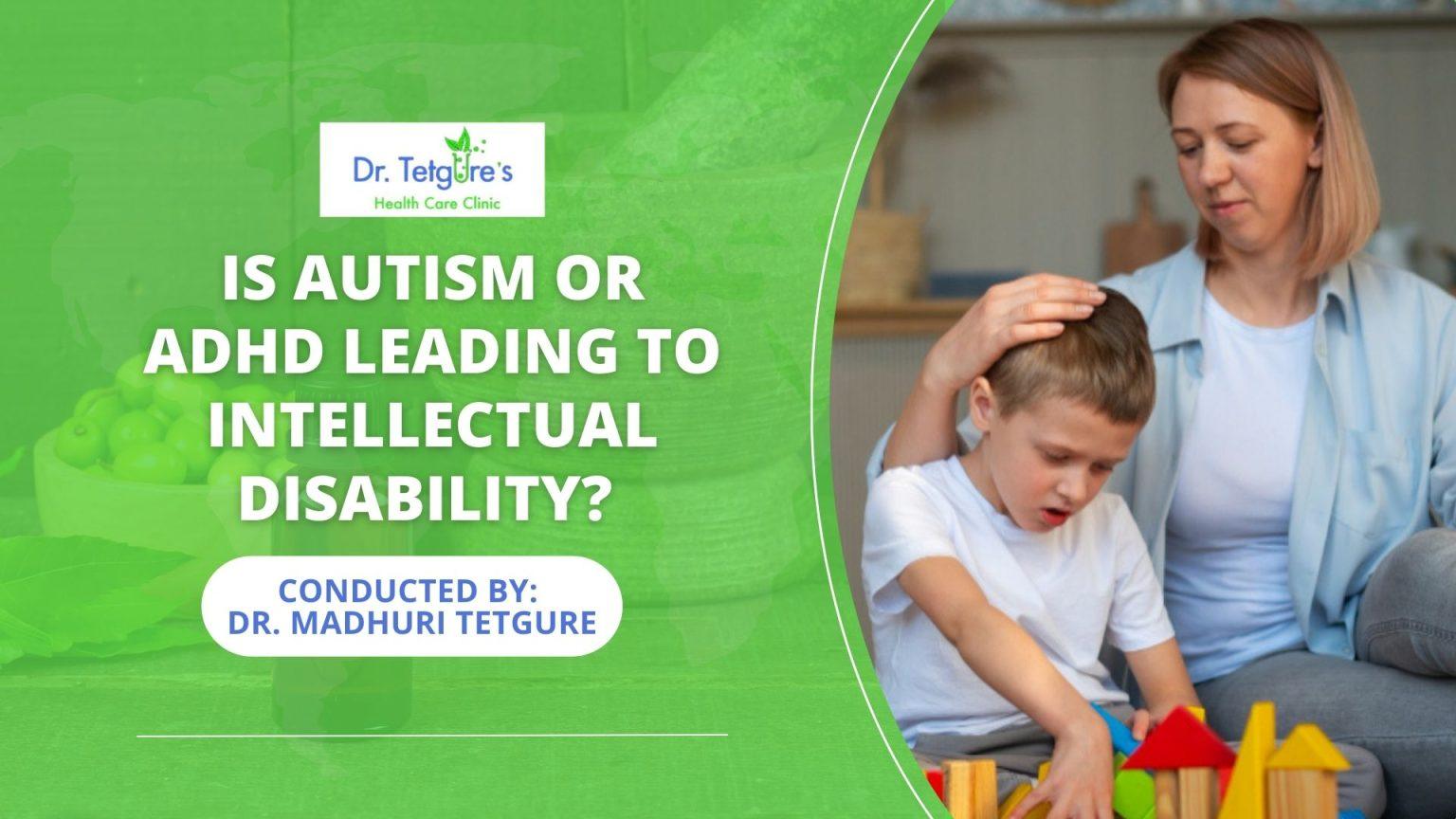 Is Autism or ADHD Leading to Intellectual Disability?